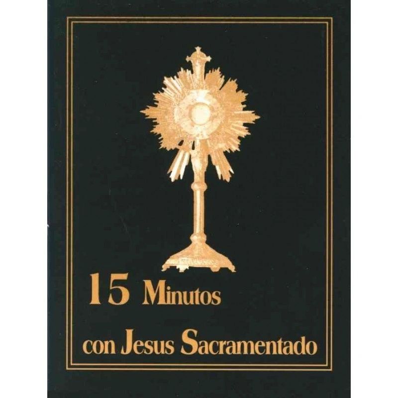 'Quince Minutos con Jesus Sacramentado' 'Quince Minutos con Jesus Sacramentado'
